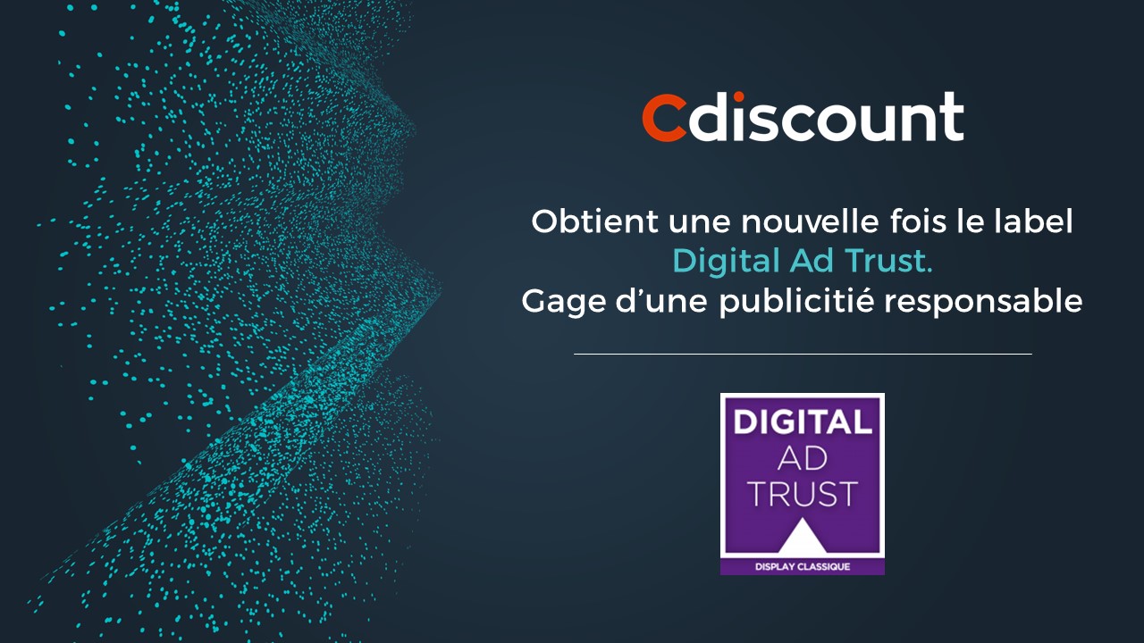 Cdiscount wins the Digital Ad Trust label again - Cdiscount Advertising