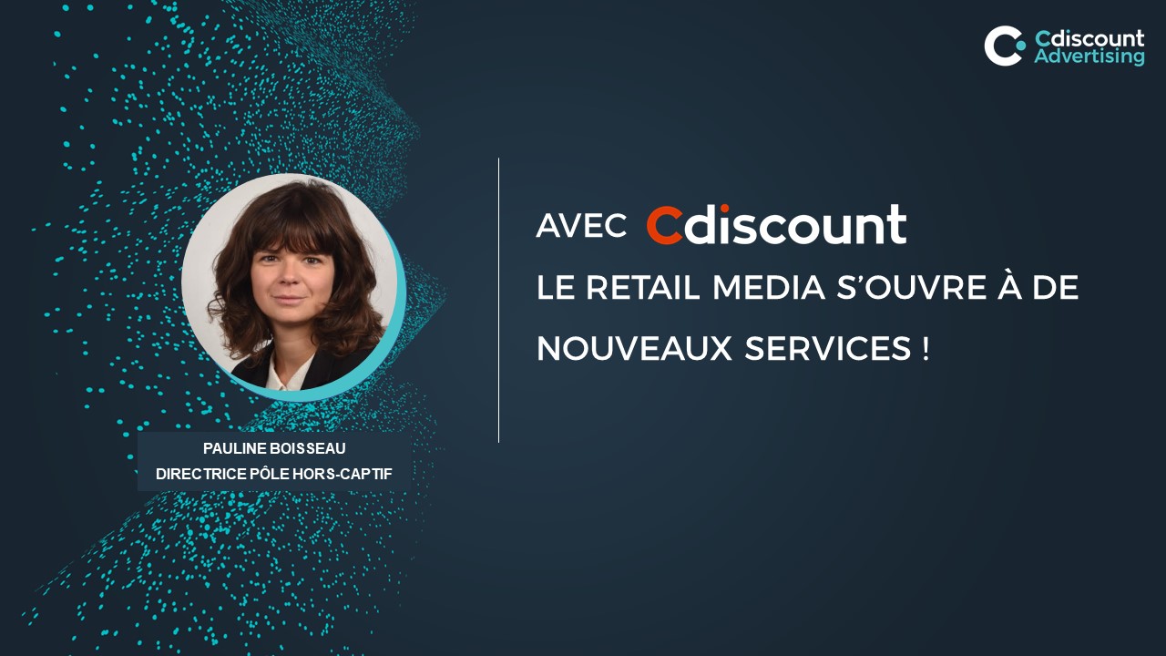 Avec Cdiscount, le Retail Media s’ouvre à de nouveaux services ...
